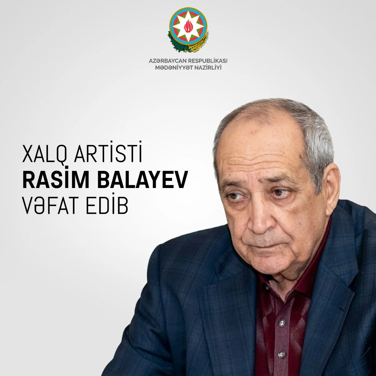 Mədəniyyət Nazirliyi Xalq artisti Rasim Balayevin vəfatı ilə bağlı ...